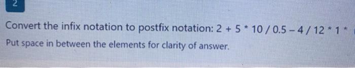 Solved Convert the infix notation to postfix notation: | Chegg.com
