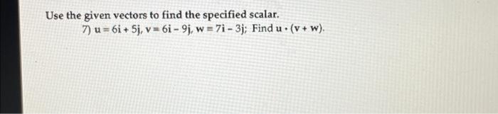 Solved Use the given vectors to find the specified scalar. | Chegg.com