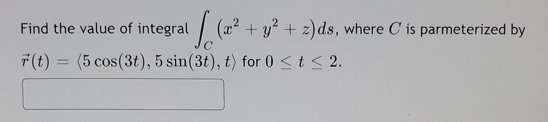 Solved Find the value of integral ∫C(x2+y2+z)ds, where C is | Chegg.com