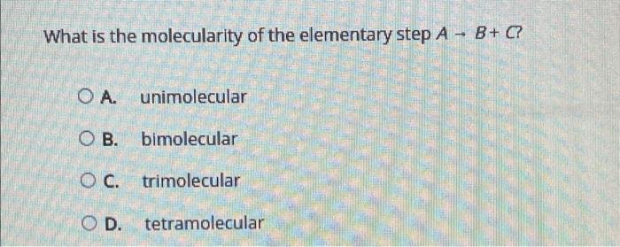 Solved - What is the molecularity of the elementary step A - | Chegg.com