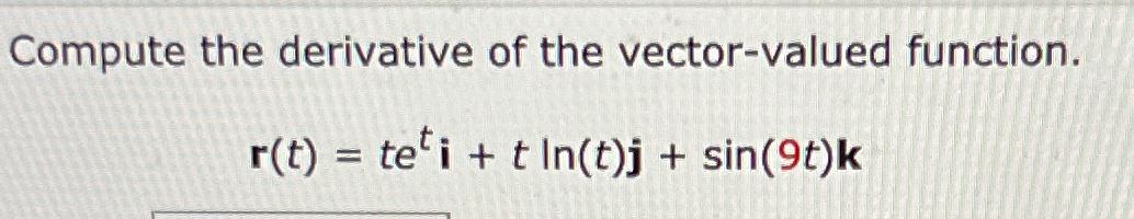 Solved Compute the derivative of the vector-valued | Chegg.com