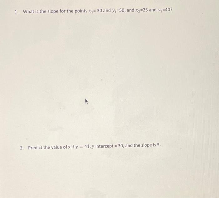 Solved 1. What is the slope for the points x1=30 and y1=50, | Chegg.com