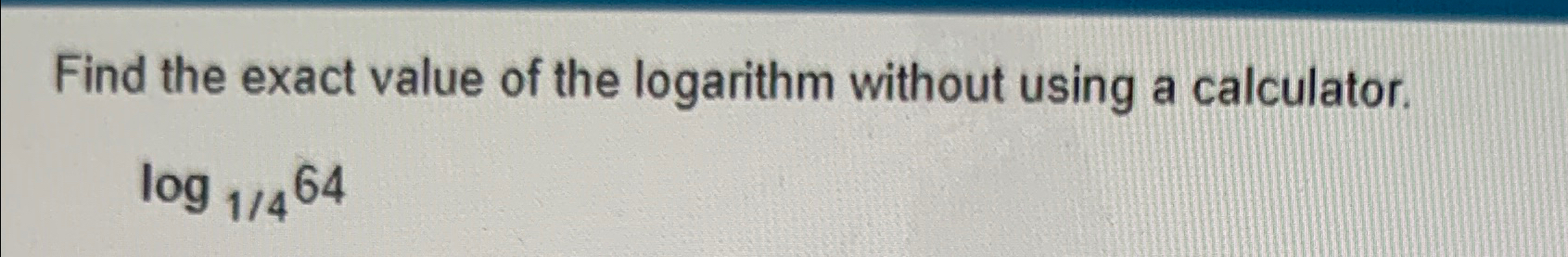 Solved Find the exact value of the logarithm without using a | Chegg.com