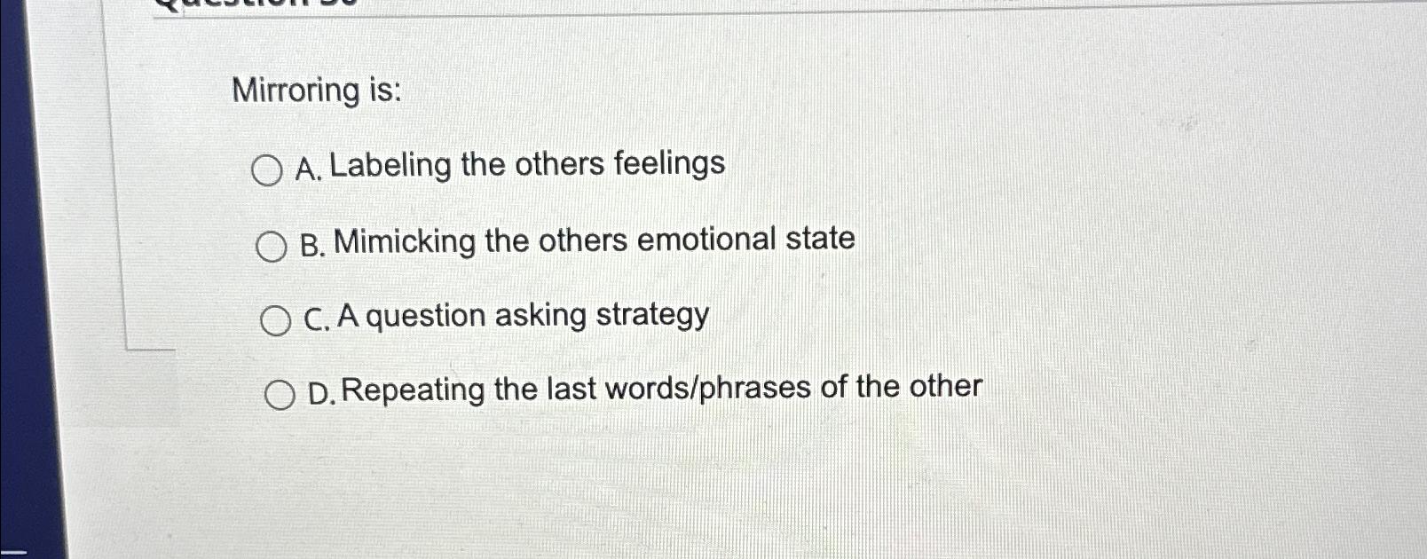 Solved Mirroring is:A. ﻿Labeling the others feelingsB. | Chegg.com