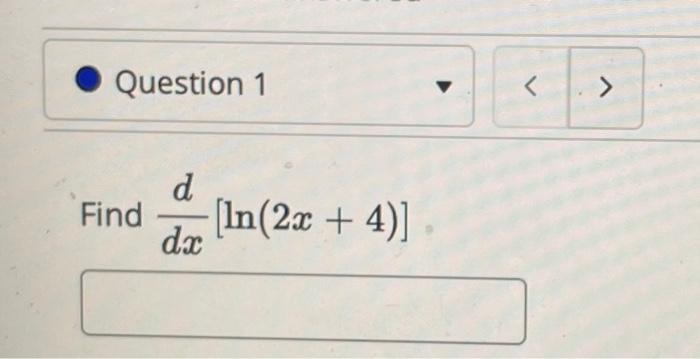 Solved dxd[ln(2x+4)]Let f(x)=2ln(7x) f′(x)= | Chegg.com