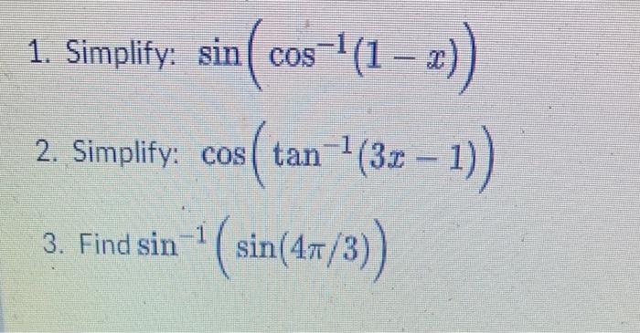 Solved 1. Simplify: sin( cos(1 – I -11 )) 2. Simplify: cos( | Chegg.com