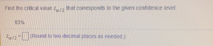 Solved Find the critical value that corresponds to the given | Chegg.com