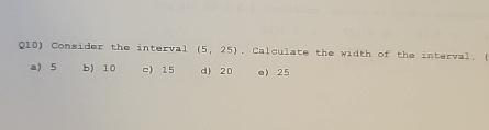 Solved Q10) ﻿Considor the interval (5,25). ﻿Calculate the | Chegg.com
