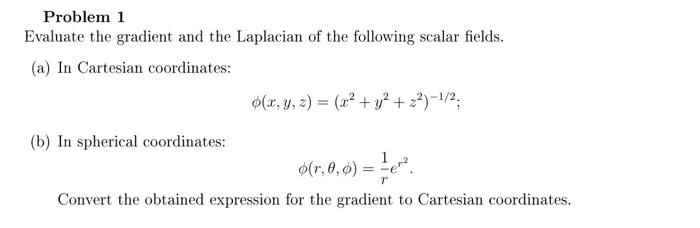 Solved Problem 1 Evaluate the gradient and the Laplacian of | Chegg.com