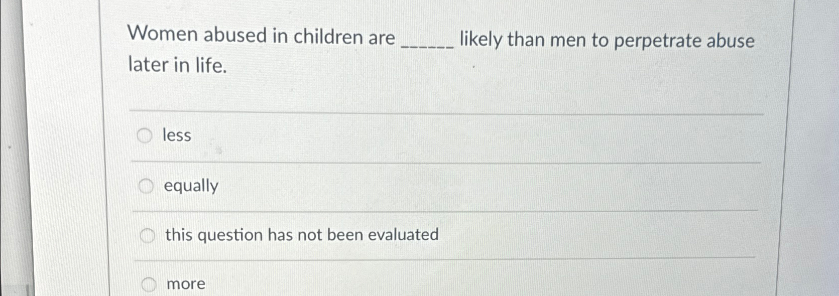 Solved Women abused in children are ﻿likely than men to | Chegg.com