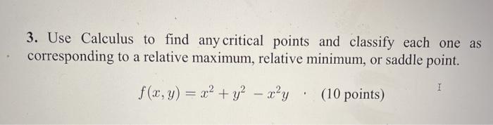 Solved 3. Use Calculus to find any critical points and | Chegg.com