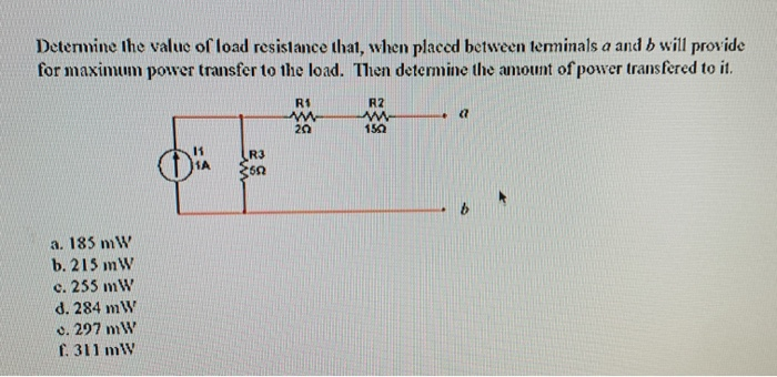 Solved Determine the value of load resistance that, when | Chegg.com