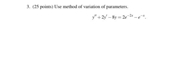 Solved 3. (25 points) Use method of variation of parameters. | Chegg.com