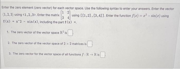 Solved Enter the zero element (zero vector) for each vector | Chegg.com