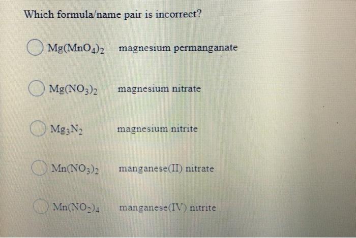 Solved Which formula/name pair is incorrect? Mg(MnO4)2 | Chegg.com
