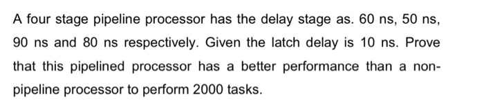 Solved A four stage pipeline processor has the delay stage | Chegg.com