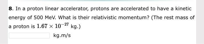 Solved 8. In a proton linear accelerator, protons are | Chegg.com