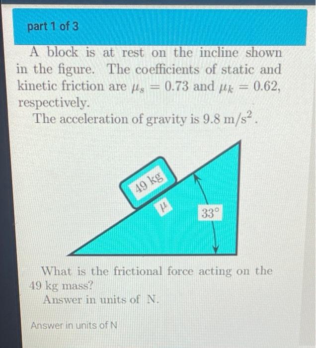 Solved A block is at rest on the incline shown in the | Chegg.com