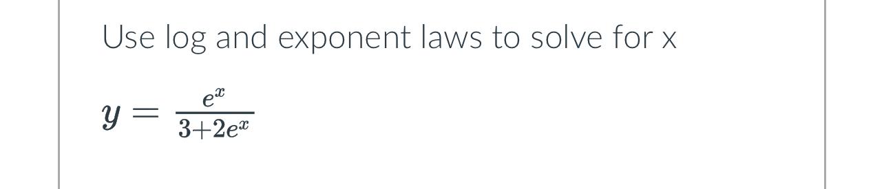 Solved Use log and exponent laws to solve for xy=ex3+2ex | Chegg.com