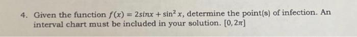 Solved 4. Given the function f(x)=2sinx+sin2x, determine the | Chegg.com