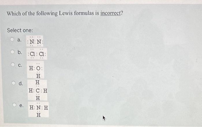 Solved Which of the following Lewis formulas is incorrect? | Chegg.com