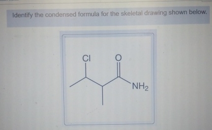 Solved Identify the condensed formula for the skeletal | Chegg.com
