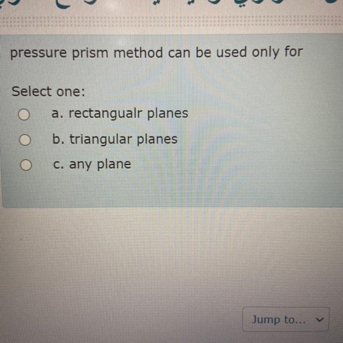 Solved pressure prism method can be used only for Select | Chegg.com