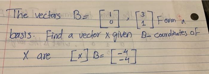 Solved The vectors B= 67 [1] Form a basis. Find a vecter & | Chegg.com