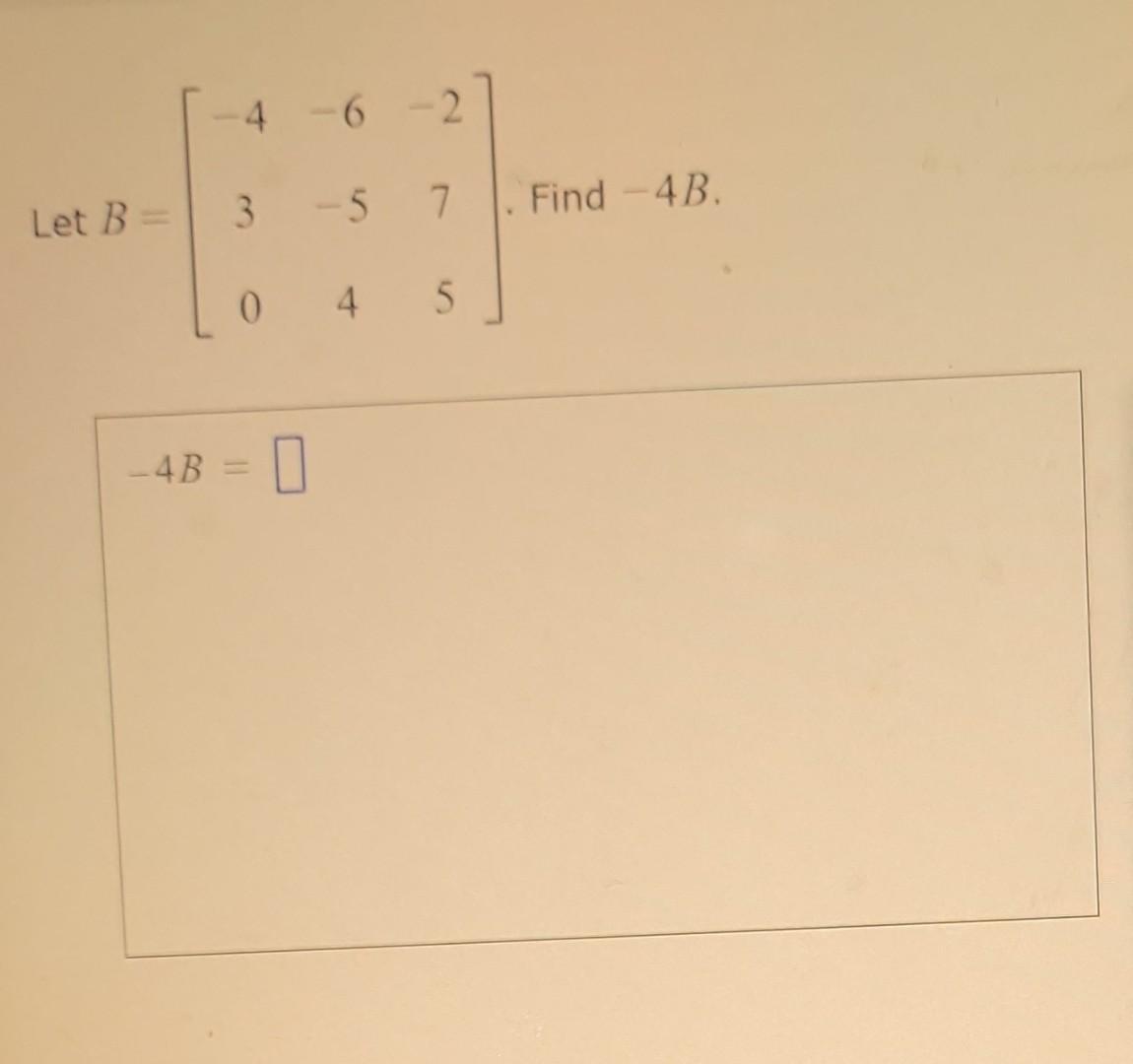 Solved B=⎣⎡−430−6−54−275⎦⎤ | Chegg.com