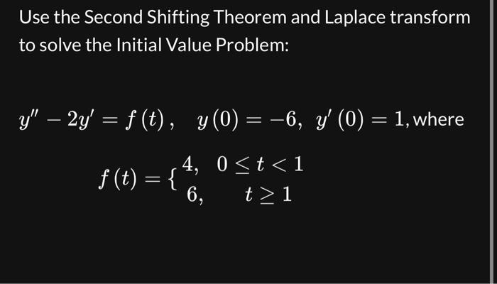 Solved Use the Second Shifting Theorem and Laplace transform | Chegg.com