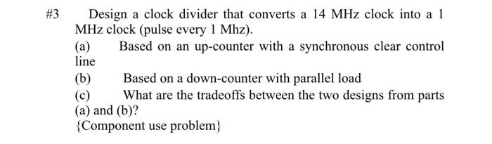 Solved \#3 Design a clock divider that converts a 14MHz | Chegg.com