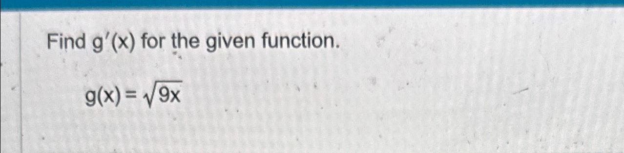 Solved Find g'(x) ﻿for the given function.g(x)=9x2 | Chegg.com