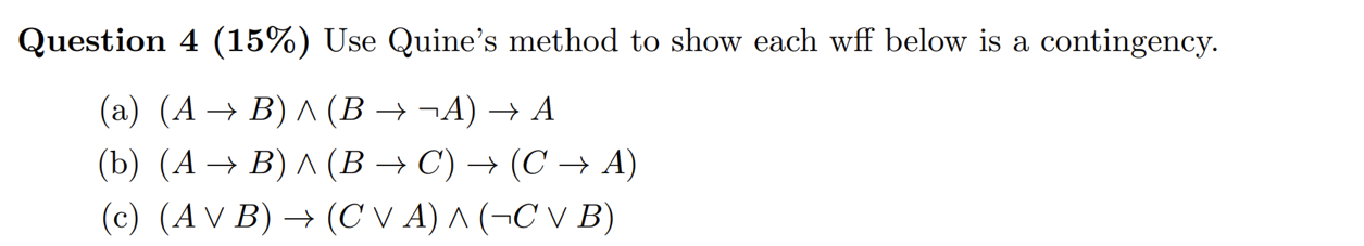 Solved Question 4 (15%) ﻿Use Quine's method to show each wff | Chegg.com