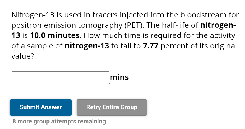 Solved Nitrogen-13 is used in tracers injected into the | Chegg.com