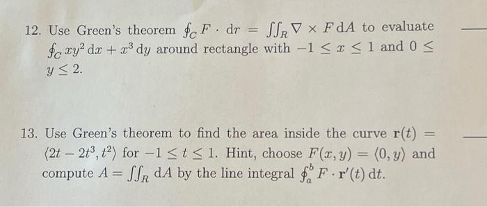 Solved 12) Use greens theorem Sc F•dr=SSR g x FdA to | Chegg.com
