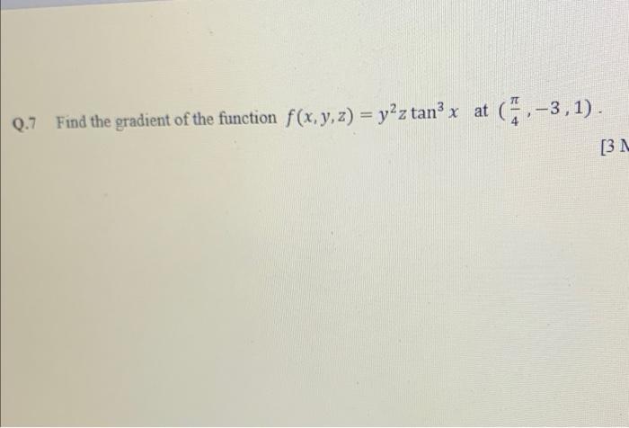 Solved Q.7 Find the gradient of the function f(x, y, z) = | Chegg.com