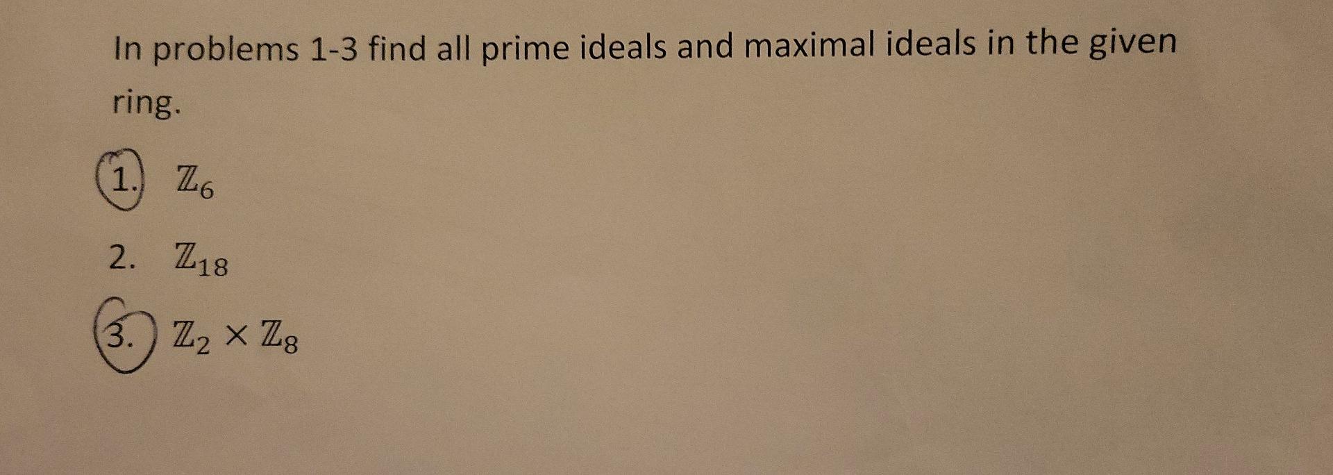 Solved In problems 1-3 find all prime ideals and maximal | Chegg.com