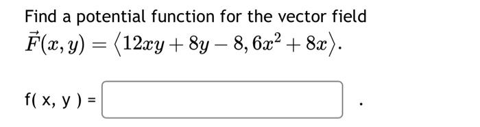 Solved Find a potential function for the vector field | Chegg.com