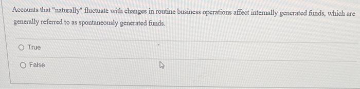 Solved Accounts that "naturally" fluctuate with changes in | Chegg.com