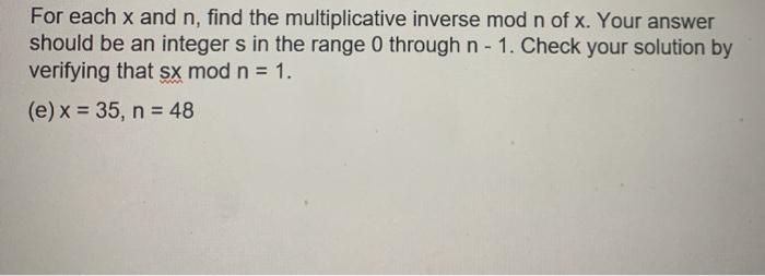 Solved For each x and n, find the multiplicative inverse mod | Chegg.com