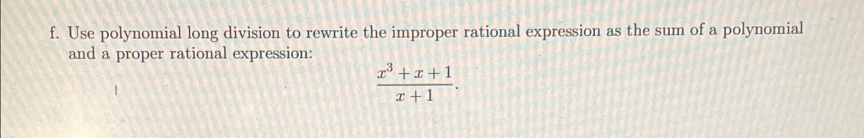 Solved f. ﻿Use polynomial long division to rewrite the | Chegg.com