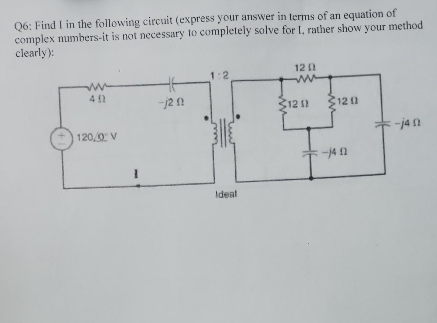 Solved Q6: Find I in the following circuit (express your | Chegg.com