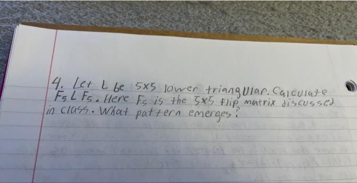 Solved 4. Let L be 5×5 lower triangular. Calculate F5∠F5. | Chegg.com