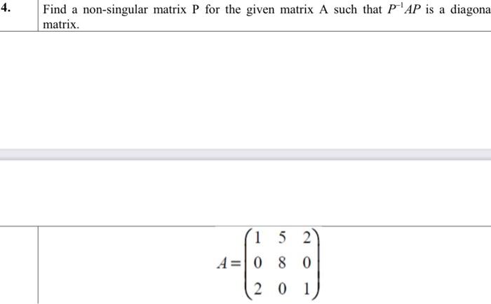 Solved 4. Find a non-singular matrix P for the given matrix | Chegg.com