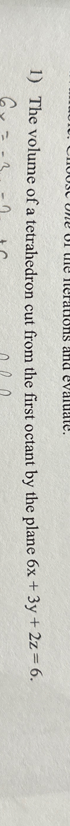 Solved The volume of a tetrahedron cut from the first octant | Chegg.com