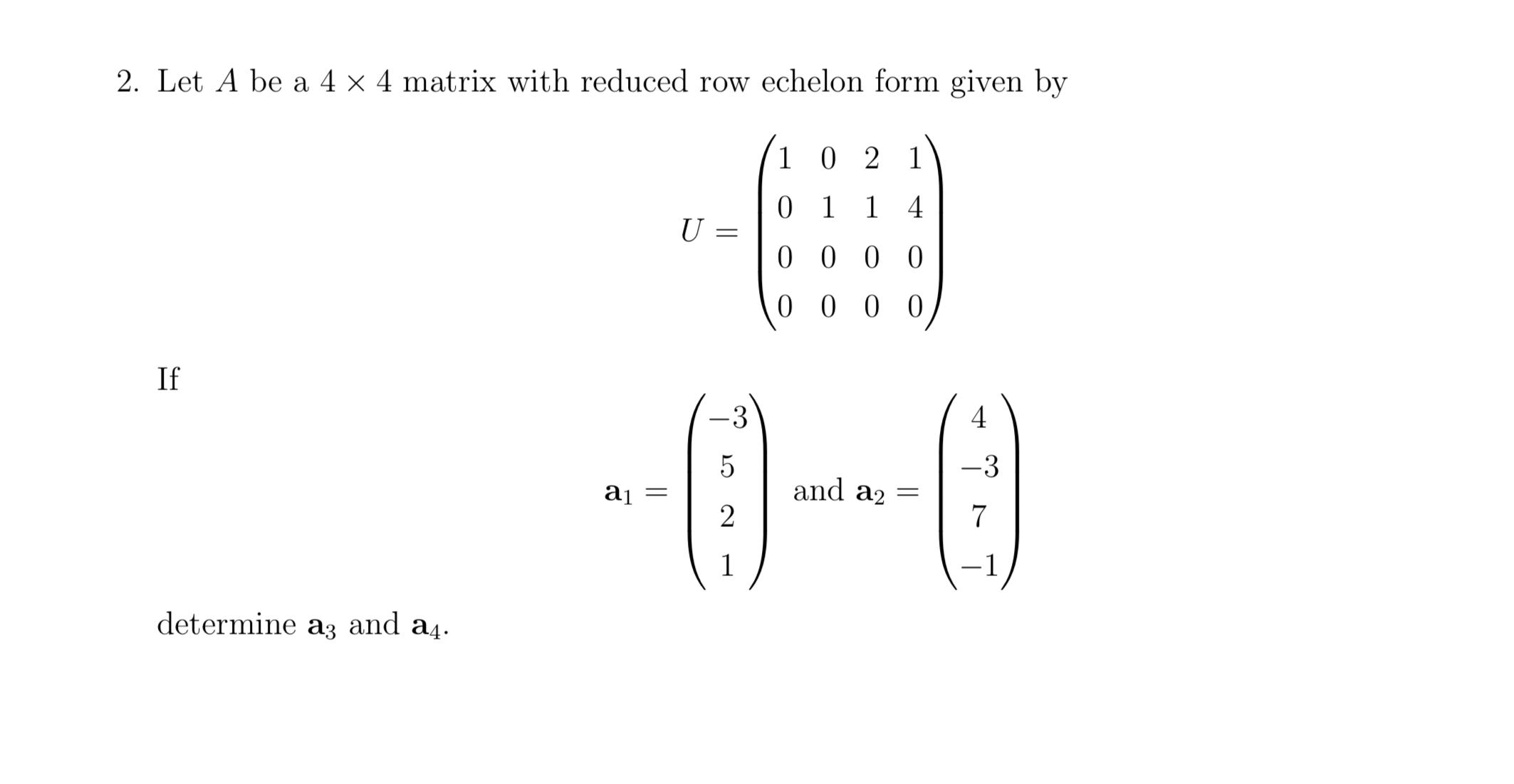 Solved Let A ﻿be a 4×4 ﻿matrix with reduced row echelon form | Chegg.com
