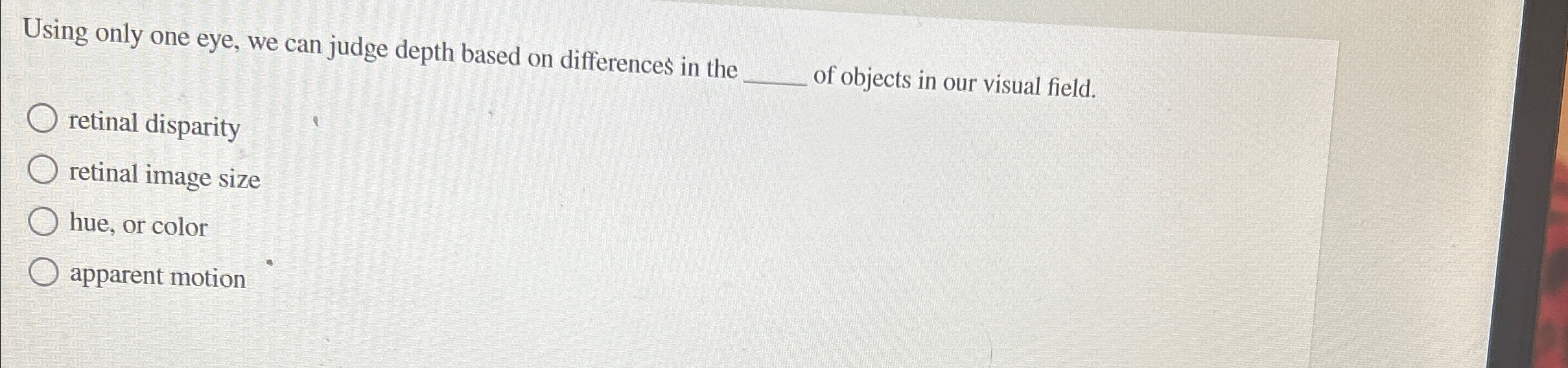 Solved Using only one eye, we can judge depth based on | Chegg.com