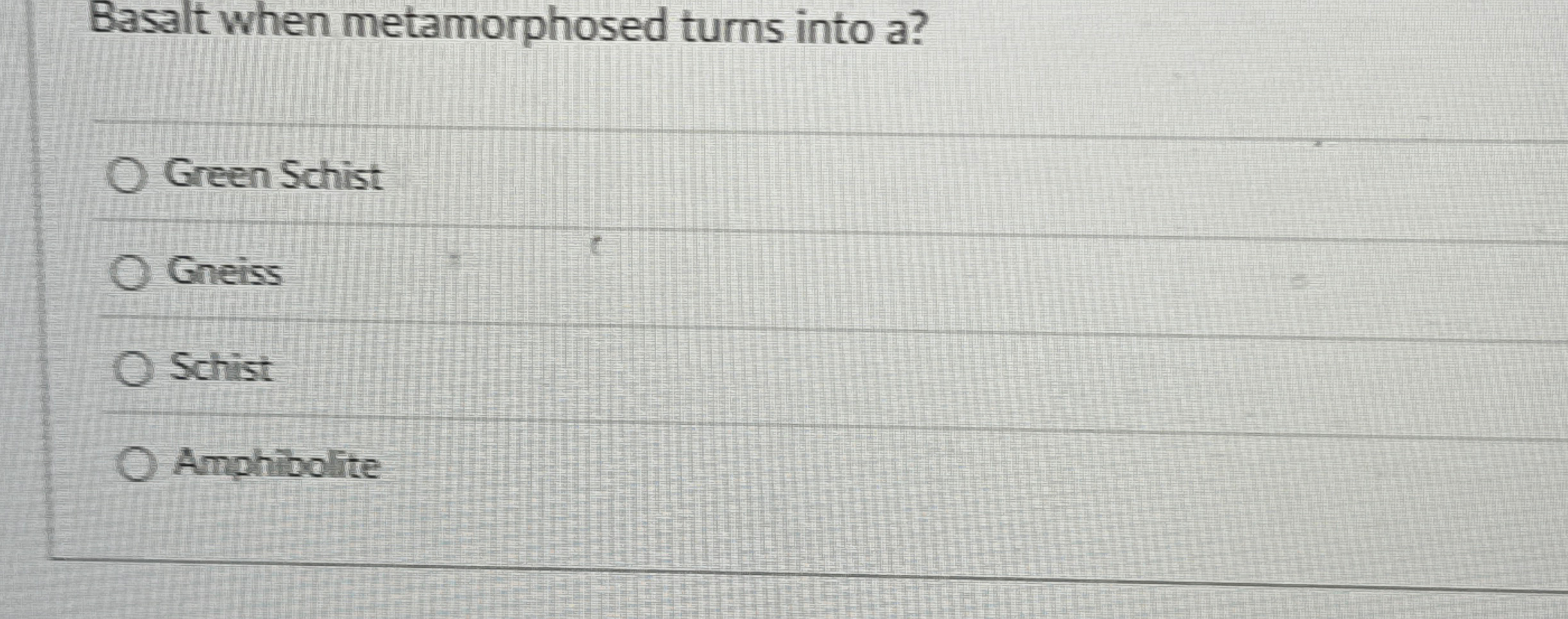 Solved Basalt when metamorphosed turns into a?Green | Chegg.com