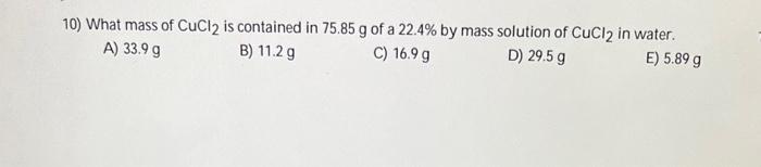 Solved 10) What mass of CuCl2 is contained in 75.85 g of a | Chegg.com