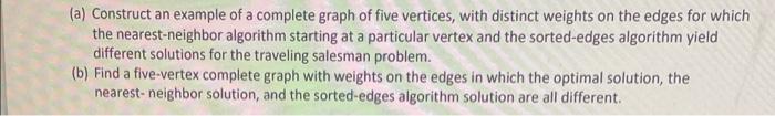 Solved (a) Construct an example of a complete graph of five | Chegg.com